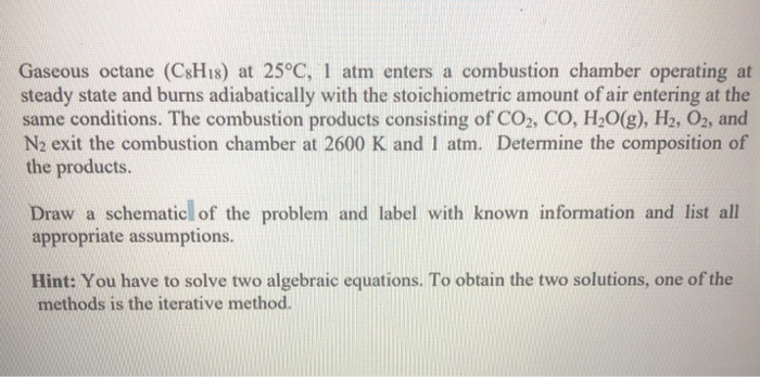 Solved Gaseous octane (C8H18) at 25°C, 1 atm enters a | Chegg.com