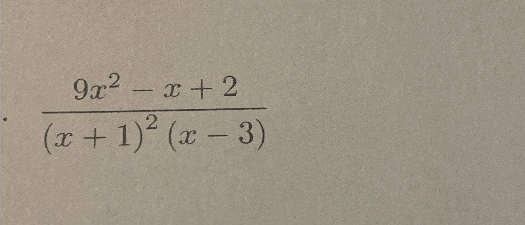 9x2-x+2(x+1)2(x-3) | Chegg.com