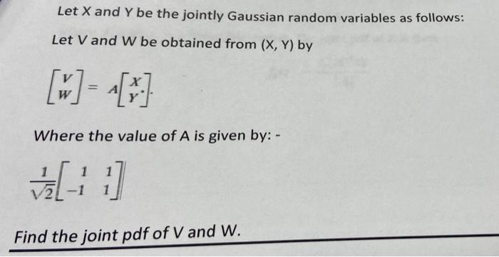 Solved Let X and Y be the jointly Gaussian random variables | Chegg.com