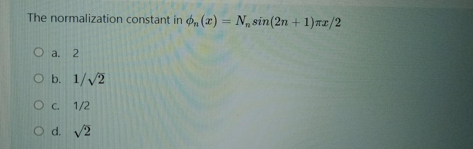 Solved The normalization constant in ₁(x) = N₁ sin(2n + | Chegg.com
