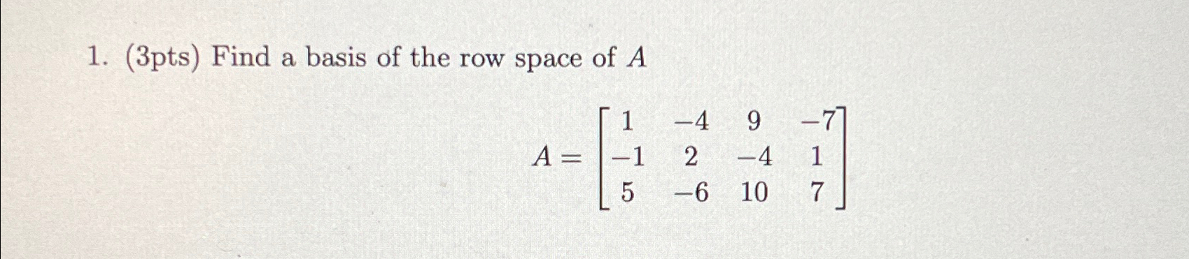 Solved (3pts) ﻿Find a basis of the row space of | Chegg.com