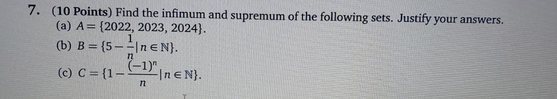 Solved 7. (10 Points) Find the infimum and supremum of the | Chegg.com