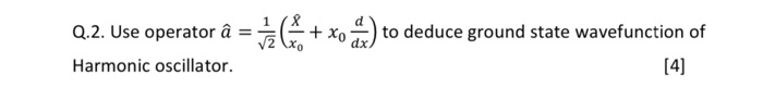 Solved Q.2. Use operator Harmonic oscillator. to deduce | Chegg.com