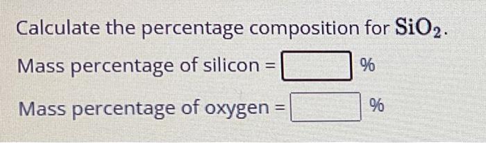 Solved Calculate the percentage composition for SiO2. Mass | Chegg.com