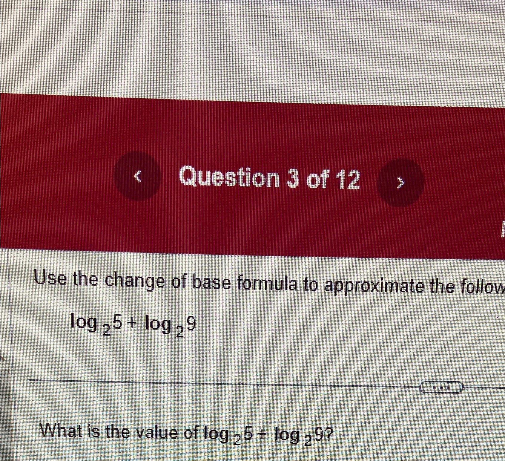 Solved Question 3 ﻿of 12Use the change of base formula to | Chegg.com