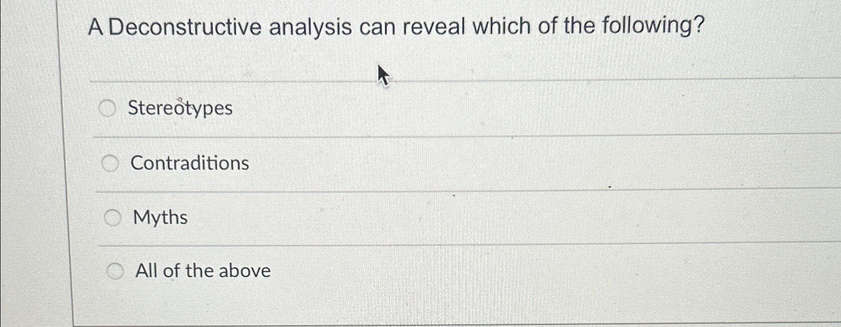 Solved A Deconstructive analysis can reveal which of the | Chegg.com