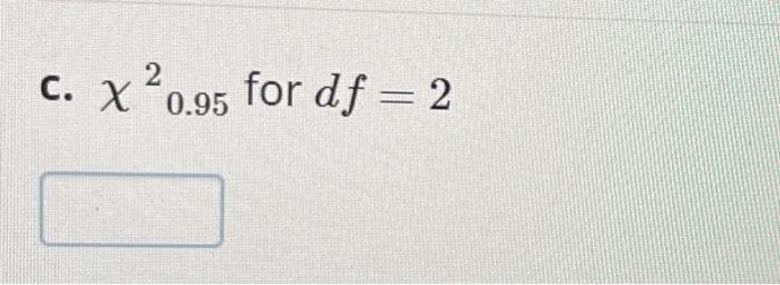 Solved Use the Chi Square Distribution Table to find the | Chegg.com
