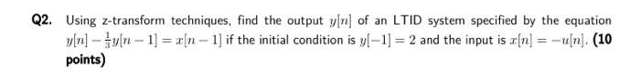 Solved Q2. Using z-transform techniques, find the output | Chegg.com
