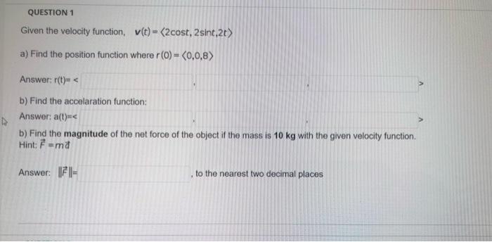 Solved QUESTION 1 Given the velocity function, v(t) = | Chegg.com