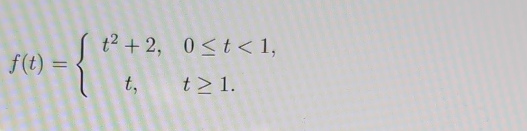 Solved f(t)={t2+2,0≤t
