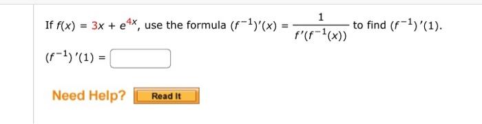 Solved If f(x)=3x+e4x, use the formula (f−1)′(x)=f′(f−1(x))1 | Chegg.com
