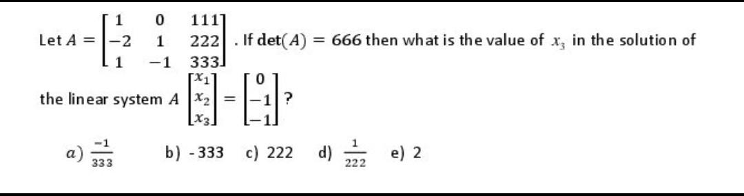 Solved Let A=⎣⎡1−2101−1111222333⎦⎤. If det(A)=666 then what | Chegg.com