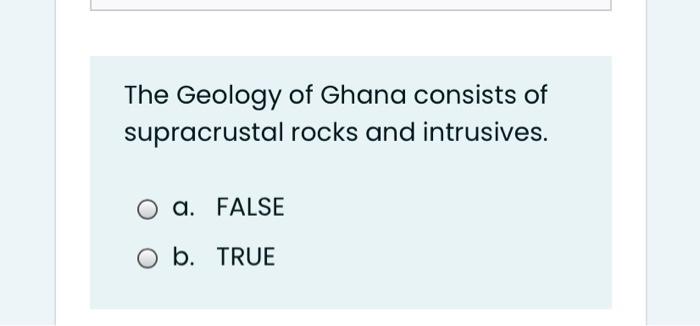 Solved The Geology of Ghana consists of supracrustal rocks | Chegg.com