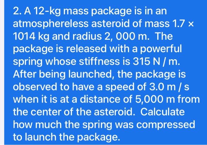 Solved 2. A 12-kg mass package is in an atmosphereless | Chegg.com