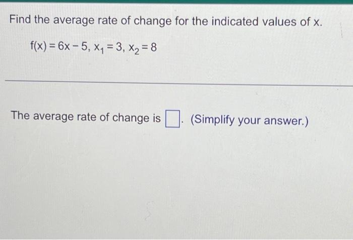 Solved Find the average rate of change for the indicated | Chegg.com