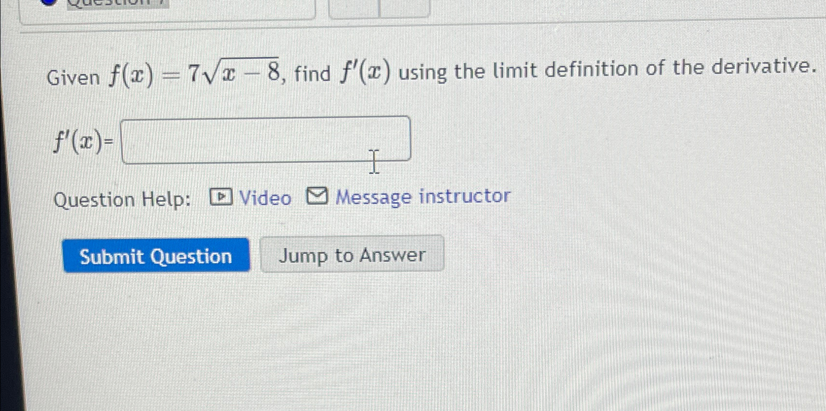 Solved Given f(x)=7x-82, ﻿find f'(x) ﻿using the limit | Chegg.com