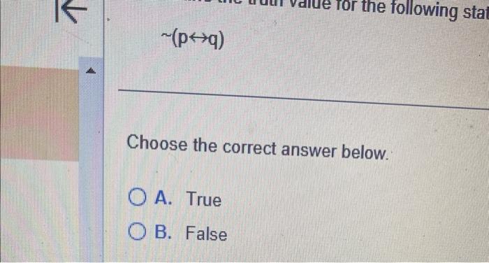 Solved ∼(p↔q) Choose the correct answer below. A. True B. | Chegg.com