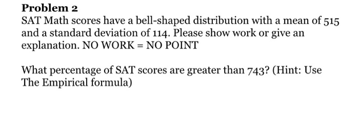 Solved Problem 2 SAT Math scores have a bell-shaped | Chegg.com