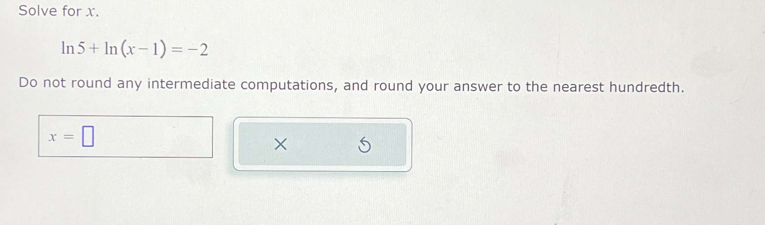 Solved Solve for xln5+ln(x-1)=-2Do not round any | Chegg.com