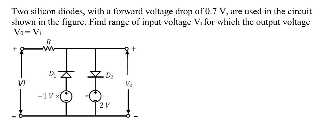 Solved Two silicon diodes, with a forward voltage drop of | Chegg.com