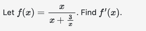 Solved Let f(x)=xx+3x. ﻿Find f'(x). | Chegg.com