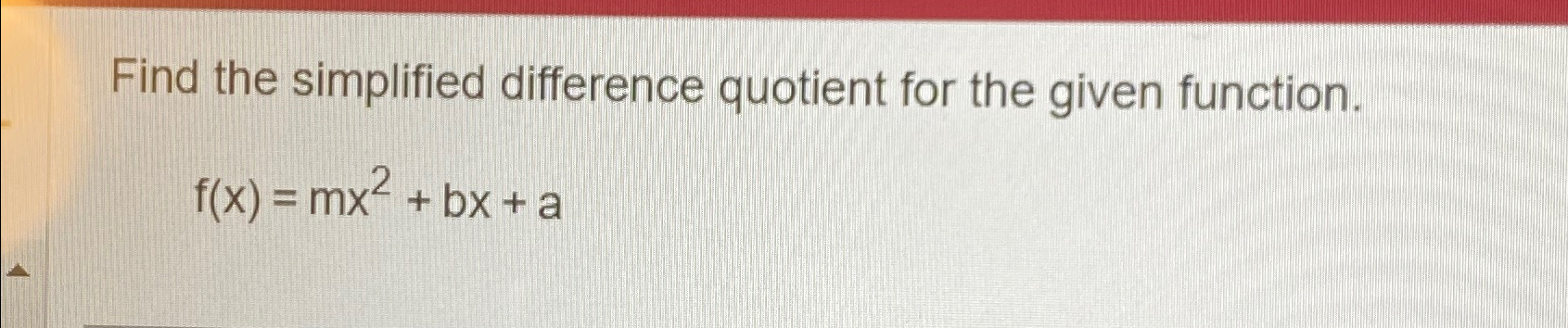 Solved Find the simplified difference quotient for the given | Chegg.com
