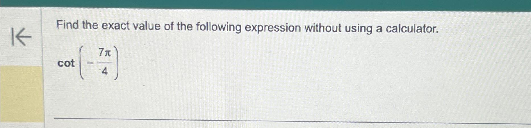 Solved Find the exact value of the following expression | Chegg.com