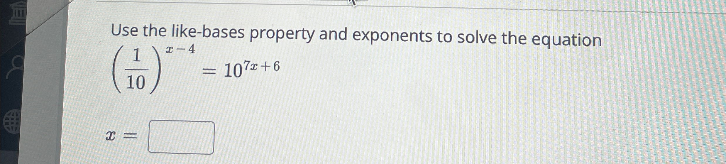 Solved Use the like-bases property and exponents to solve | Chegg.com