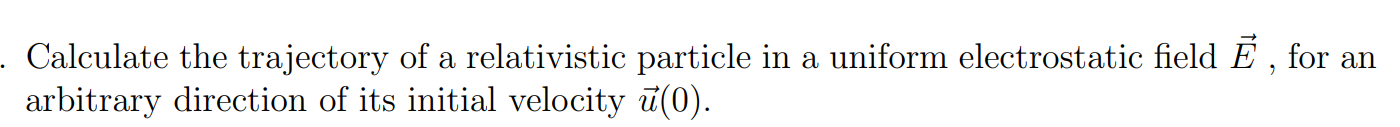 Solved Calculate the trajectory of a relativistic particle | Chegg.com