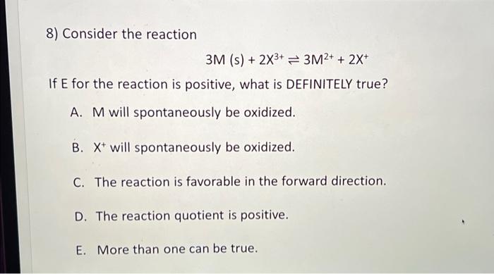 Solved 8) Consider the reaction 3M(s)+2X3+⇌3M2++2X+ If E for | Chegg.com