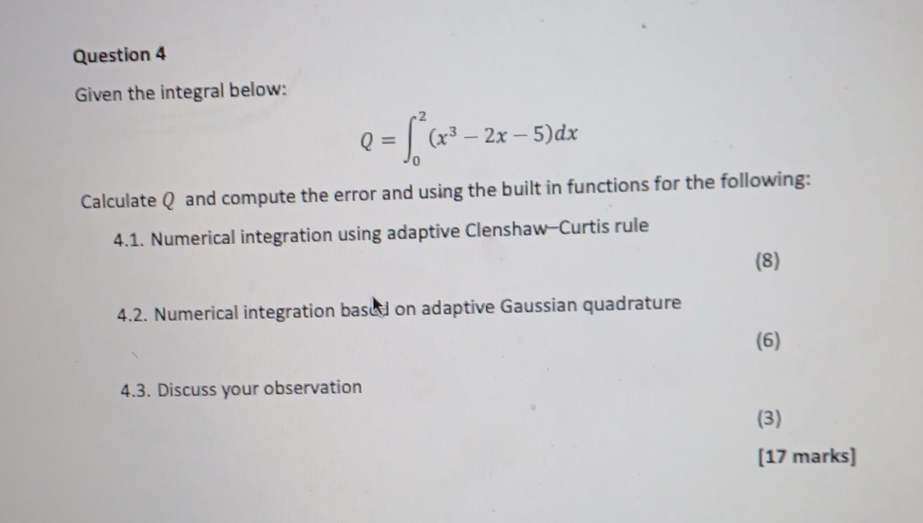 Solved Given the integral below: Q=∫02(x3−2x−5)dx Calculate | Chegg.com