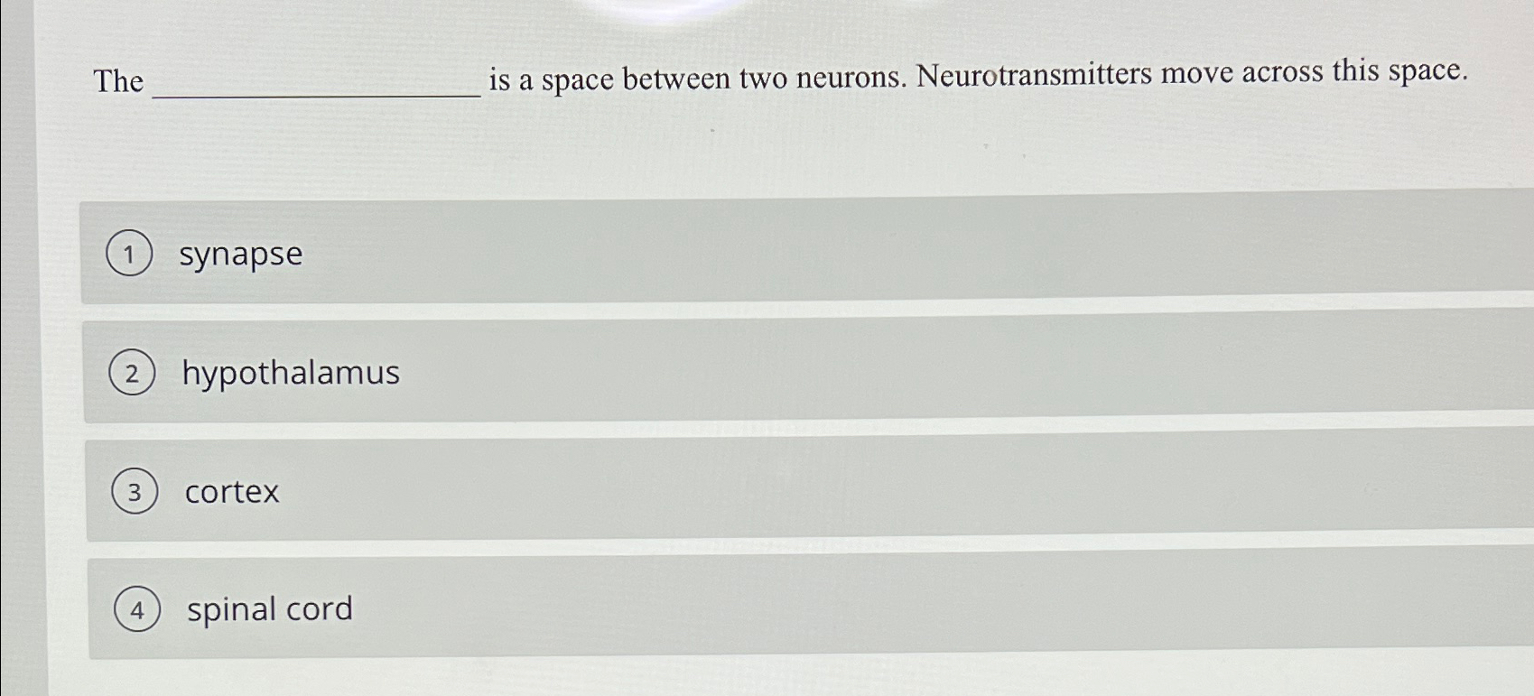 Solved The is a space between two neurons. Neurotransmitters | Chegg.com