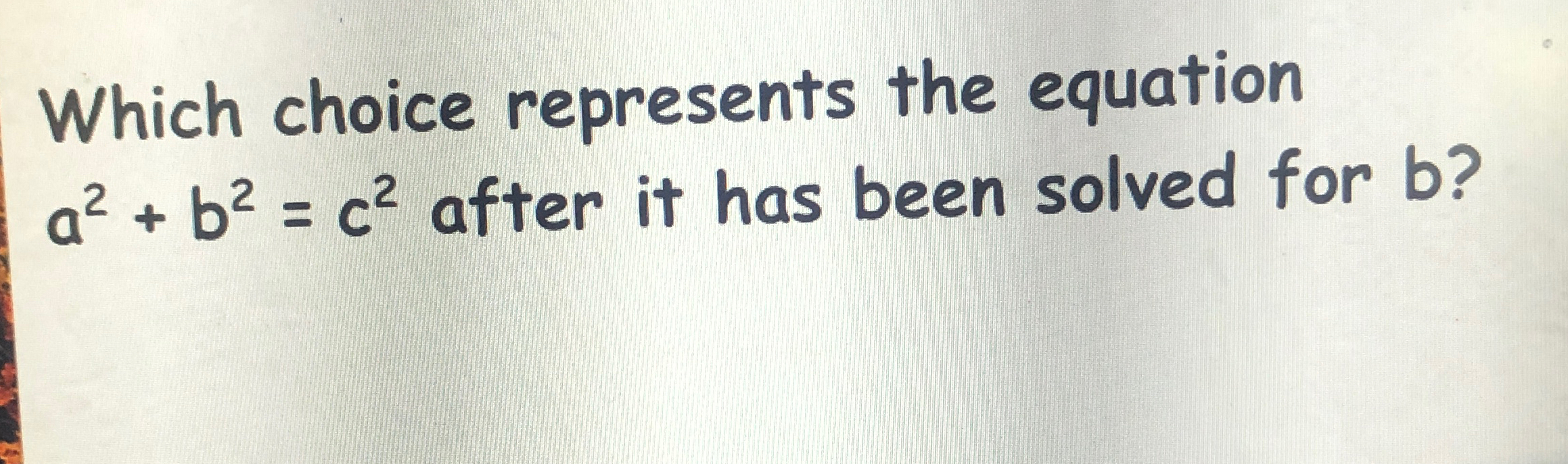 Solved Which choice represents the equation a2+b2=c2 ﻿after | Chegg.com