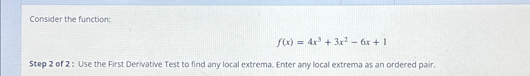 Solved Consider the function:f(x)=4x3+3x2-6x+1Step 2 ﻿of 2: | Chegg.com