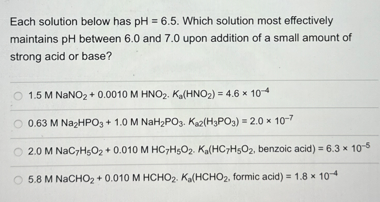 Solved Each solution below has pH=6.5. ﻿Which solution most | Chegg.com