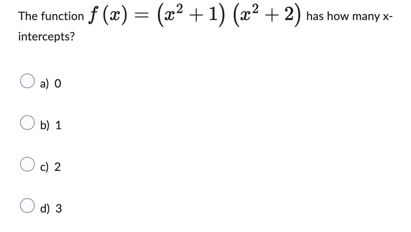 Solved The function f(x)=(x2+1)(x2+2) ﻿has how many | Chegg.com