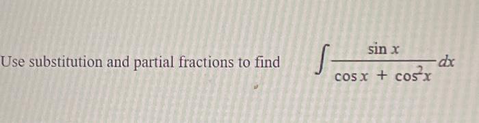 Solved Use substitution and partial fractions to find | Chegg.com