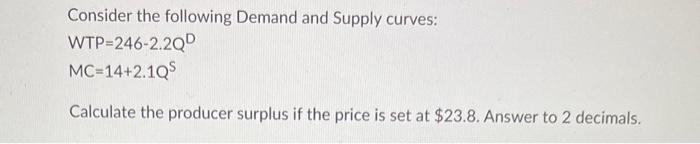 Solved Consider the following Demand and Supply curves: WTP | Chegg.com