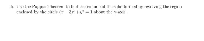Solved 5. Use the Pappus Theorem to find the volume of the | Chegg.com