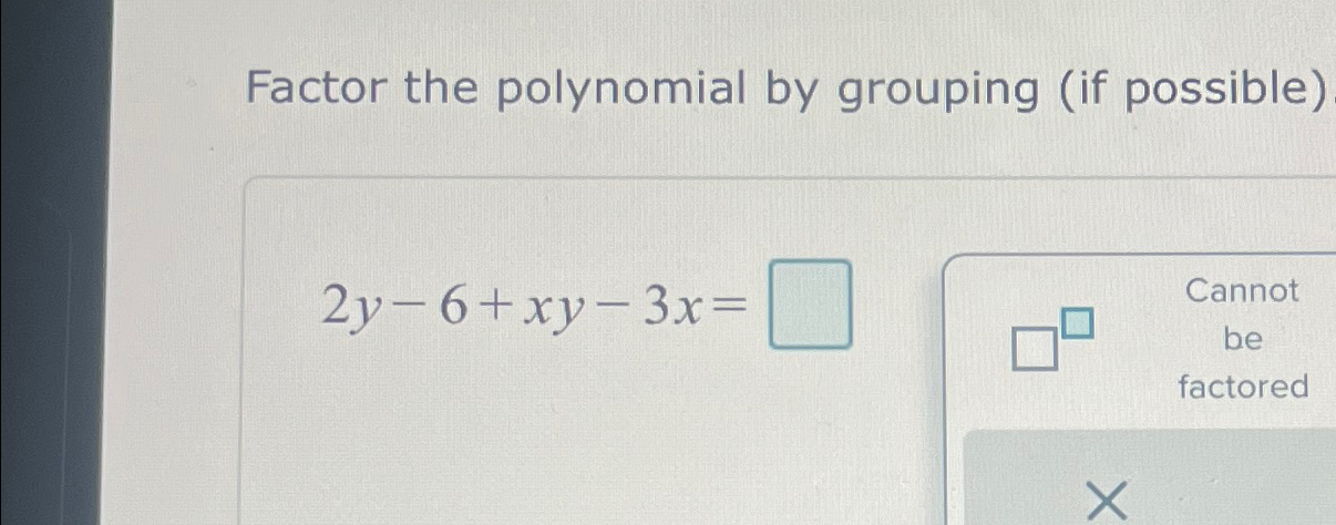 Solved Factor the polynomial by grouping (if | Chegg.com