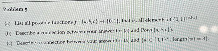 (a) List all possible functions f:{a,b,c}→{0,1}, that | Chegg.com