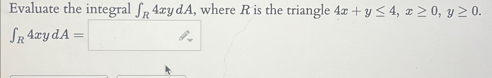 Solved Evaluate the integral ∫R﻿4xydA, where R ﻿is the | Chegg.com
