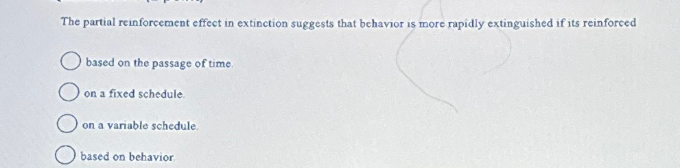 Solved The partial reinforcement effect in extinction | Chegg.com