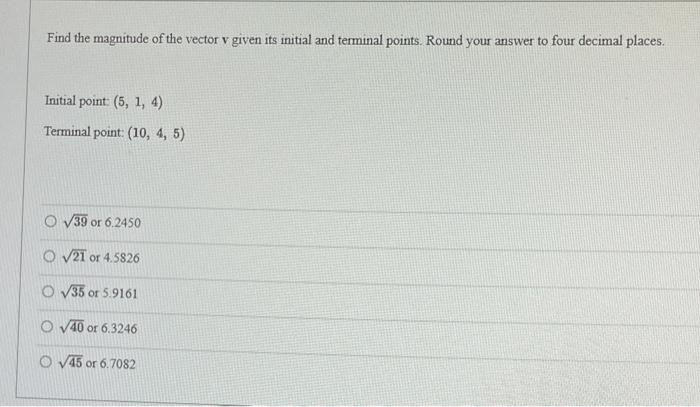 Solved Find the magnitude of the vector v given its initial | Chegg.com