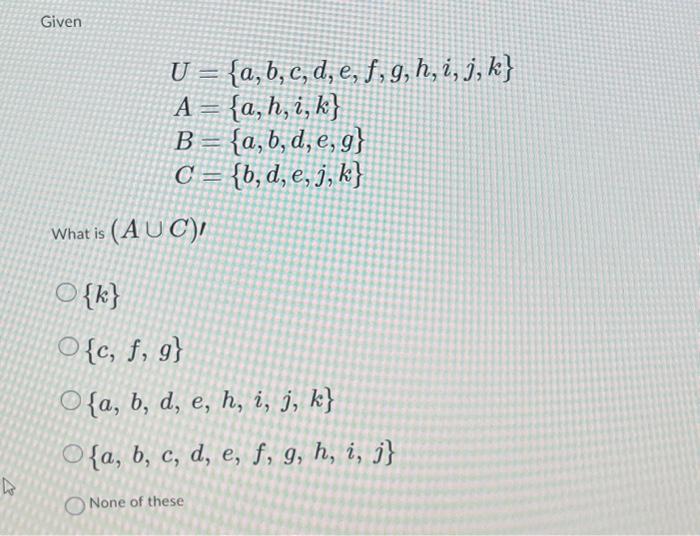 Solved Given U = {a,b, c, d, e, f, g, h, i, j, k} A = {a, h, | Chegg.com