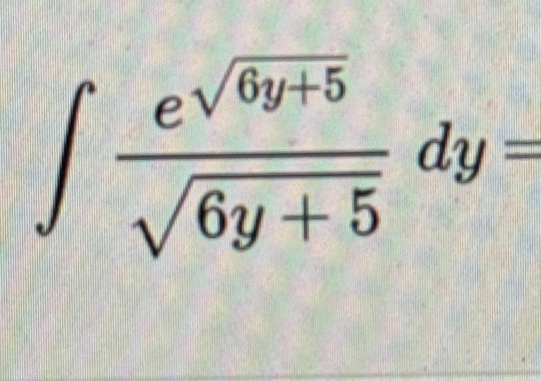 Solved ∫﻿﻿e6y+526y+52dy= | Chegg.com