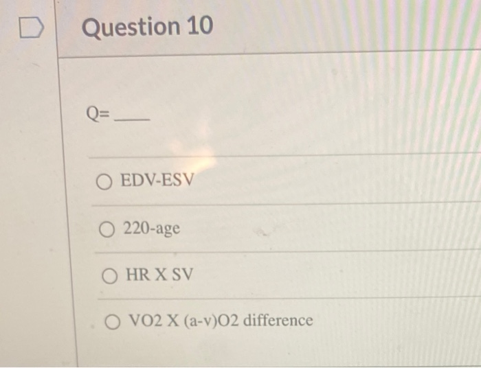 Solved Question 10 Q= EDV-ESV 220-age HR X SV O VO2 X | Chegg.com