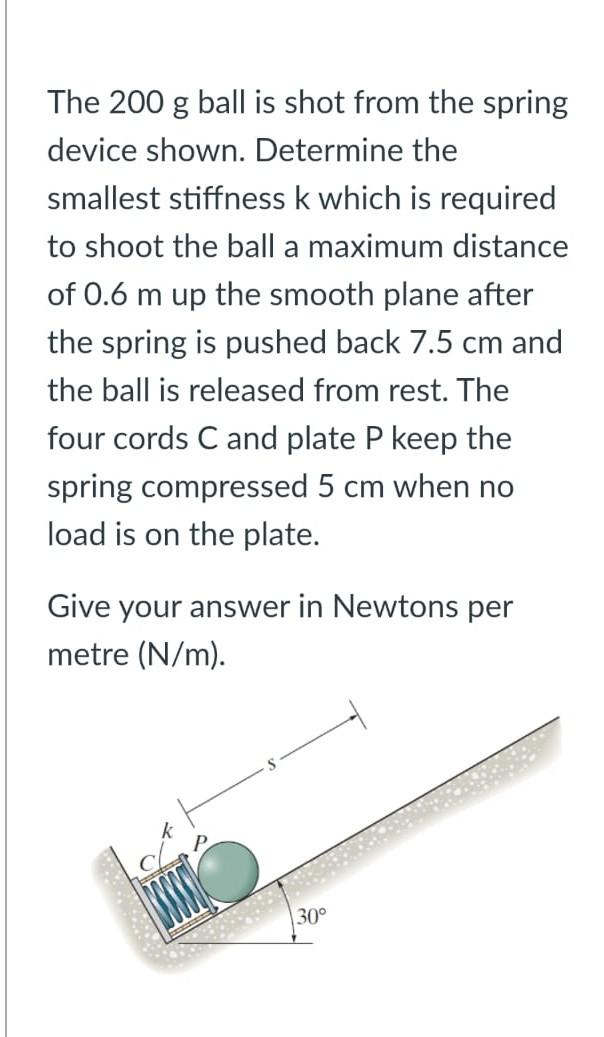 Solved The 200 g ball is shot from the spring device shown. | Chegg.com