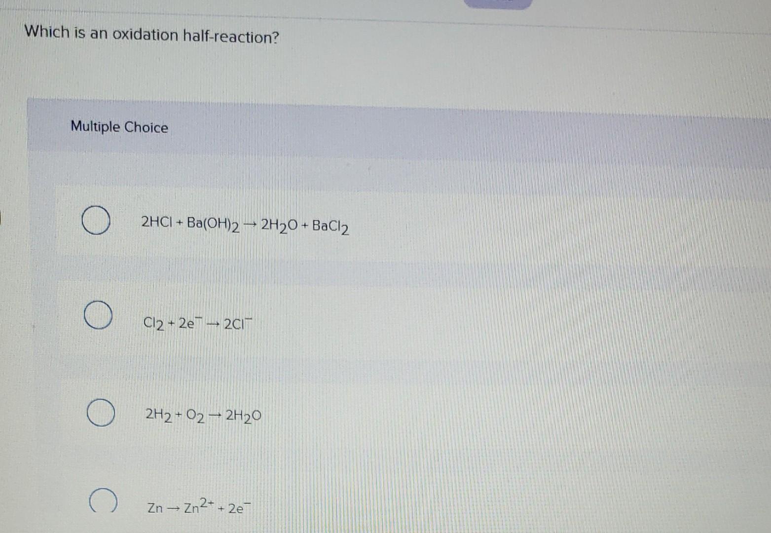 Which is an oxidation half-reaction? Multiple Choice | Chegg.com