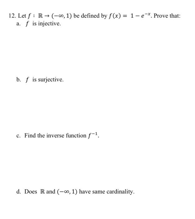 Solved 12. Let f:R→(−∞,1) be defined by f(x)=1−e−x. Prove | Chegg.com